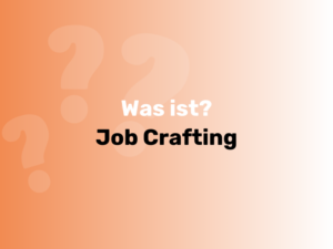 Was ist Job Crafting? Definition und Beispiele
